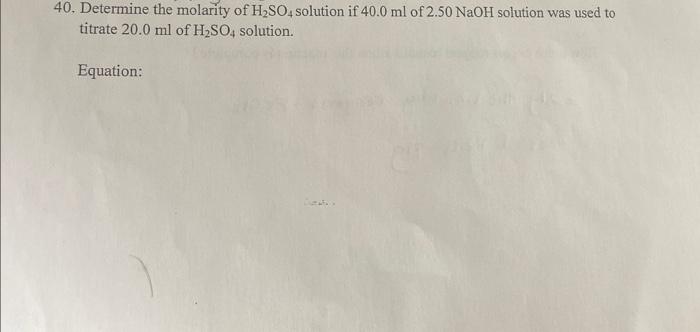 40. Determine the molarity of H2SO4 solution if | Chegg.com