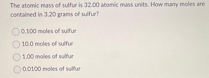 Solved The atomic mass of sulfur is 32.00 atomic mass units. | Chegg.com