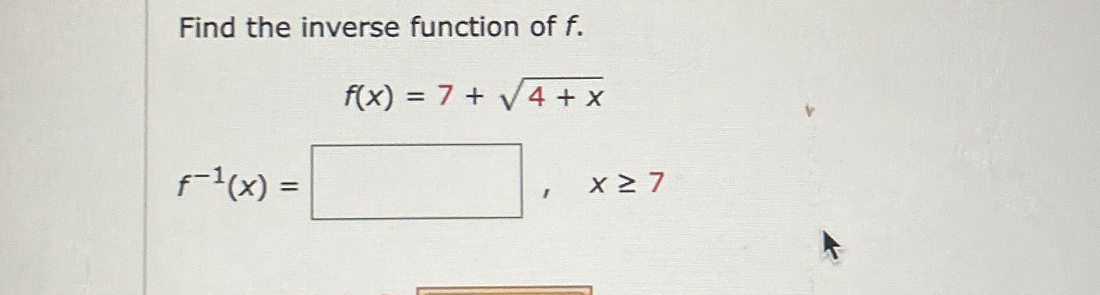 Solved Find the inverse function of f.f(x)=7+4+x2f-1(x)= | Chegg.com