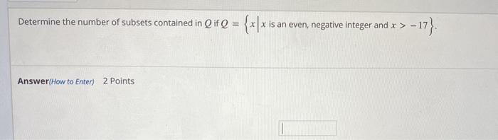 Solved Determine the number of subsets contained in Q if Q = | Chegg.com