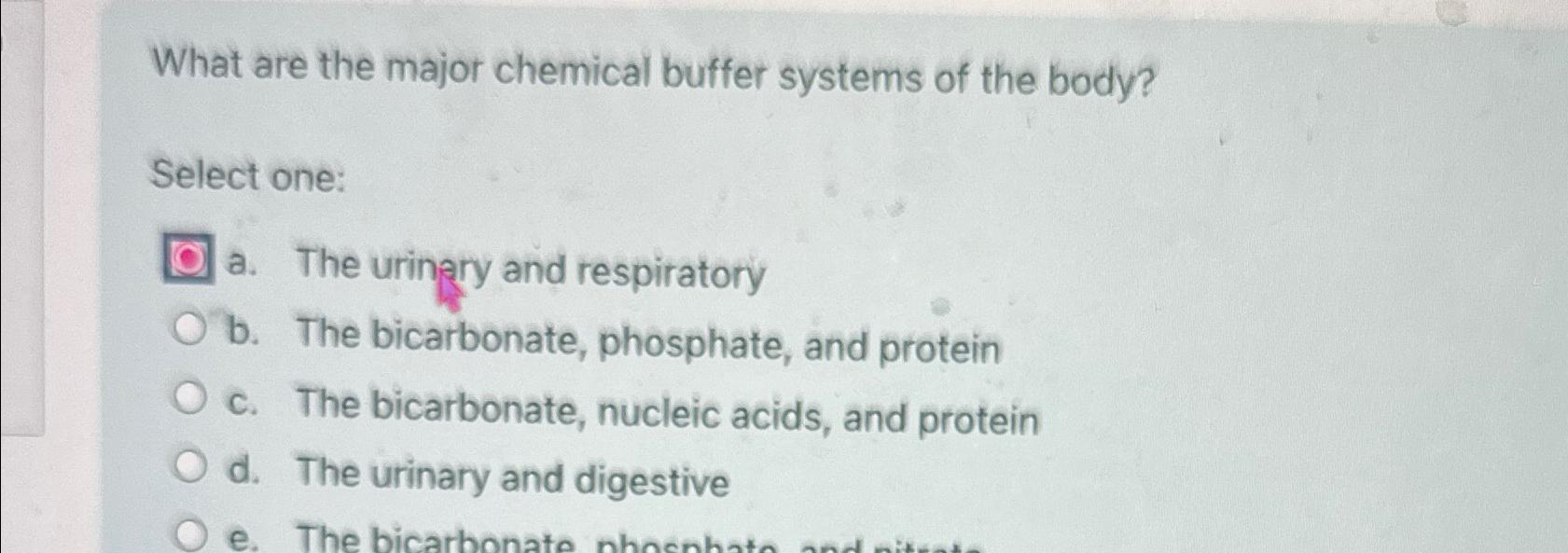 Solved What are the major chemical buffer systems of the | Chegg.com