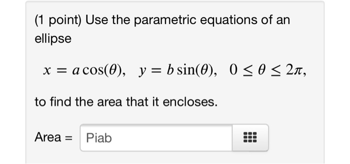 Solved (1 point) Use the parametric equations of an ellipse | Chegg.com