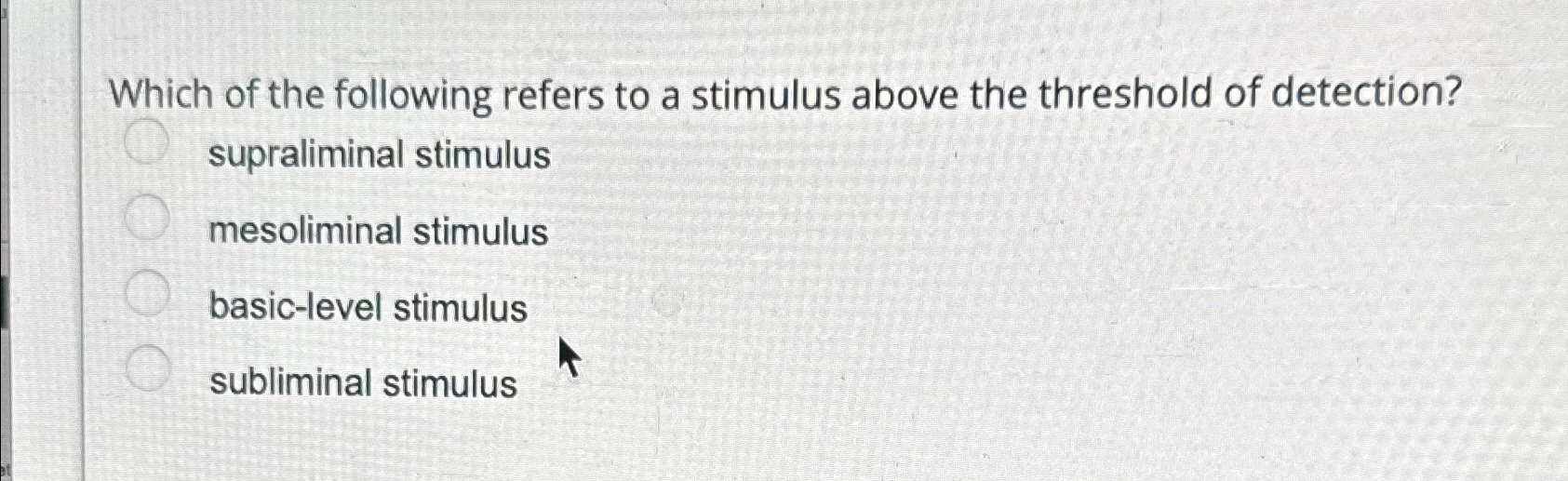 Which of the following refers to a stimulus above the | Chegg.com