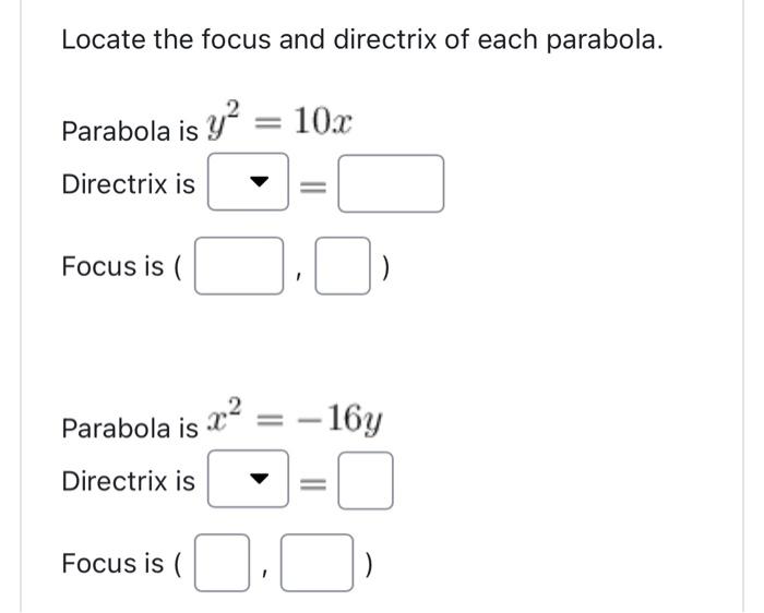 Solved Locate the focus and directrix of each parabola. | Chegg.com