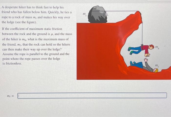 Solved A desperate hiker has to think fast to help his | Chegg.com