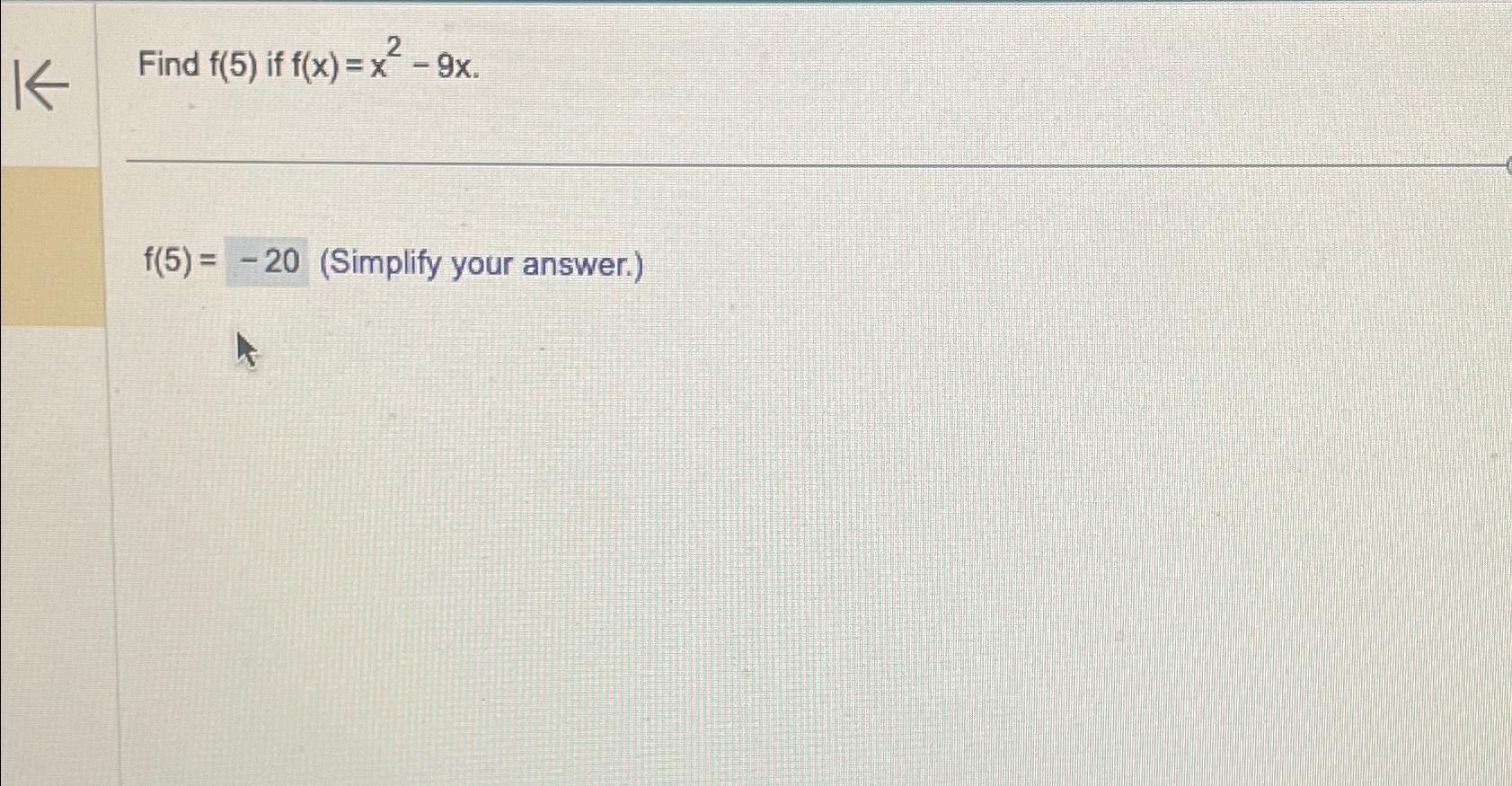 Solved Find f(5) ﻿if f(x)=x2-9xf(5)=-20 (Simplify your | Chegg.com