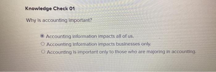 Solved Knowledge Check 01 Why is accounting important? | Chegg.com