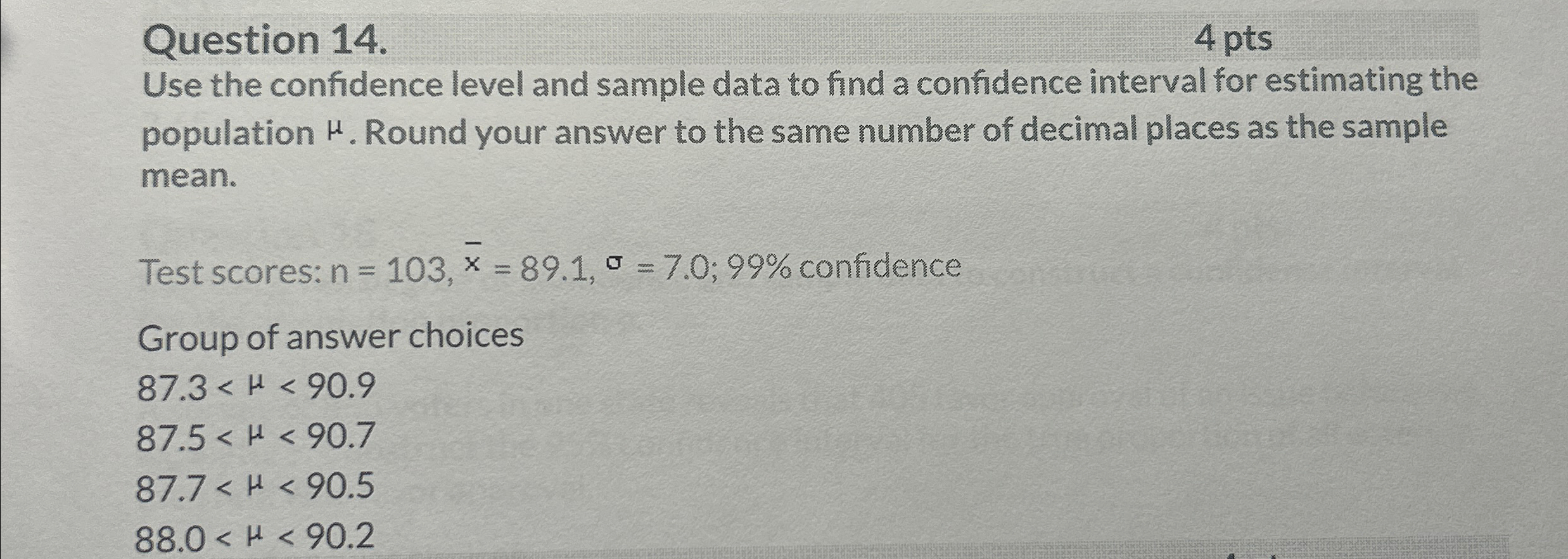 Solved Question 14. 4 ﻿ptsUse the confidence level and | Chegg.com