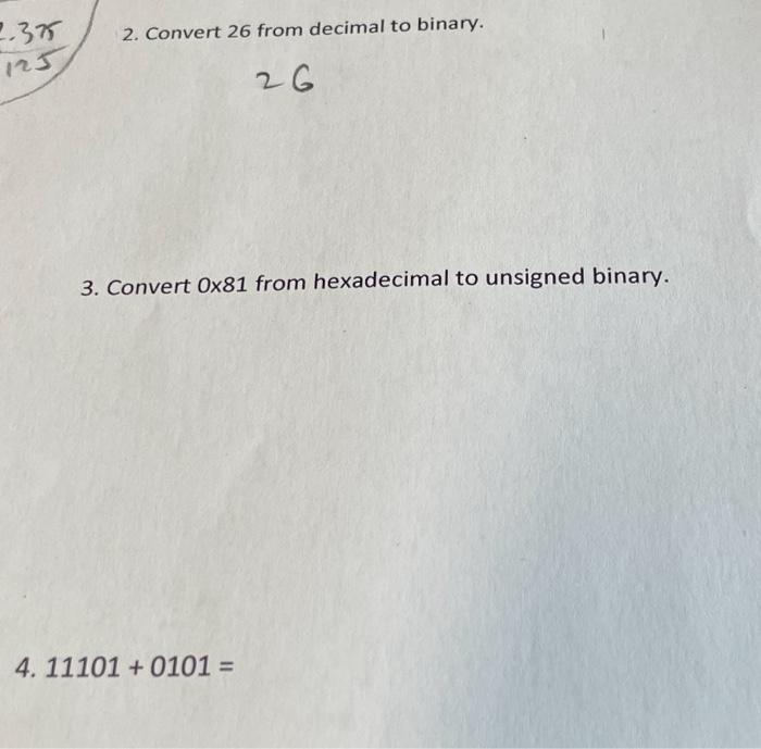 Solved 2. Convert 26 from decimal to binary. 26 3. Convert | Chegg.com Solved 2. Convert 26 from decimal to binary. 26 3. Convert | Chegg.com
