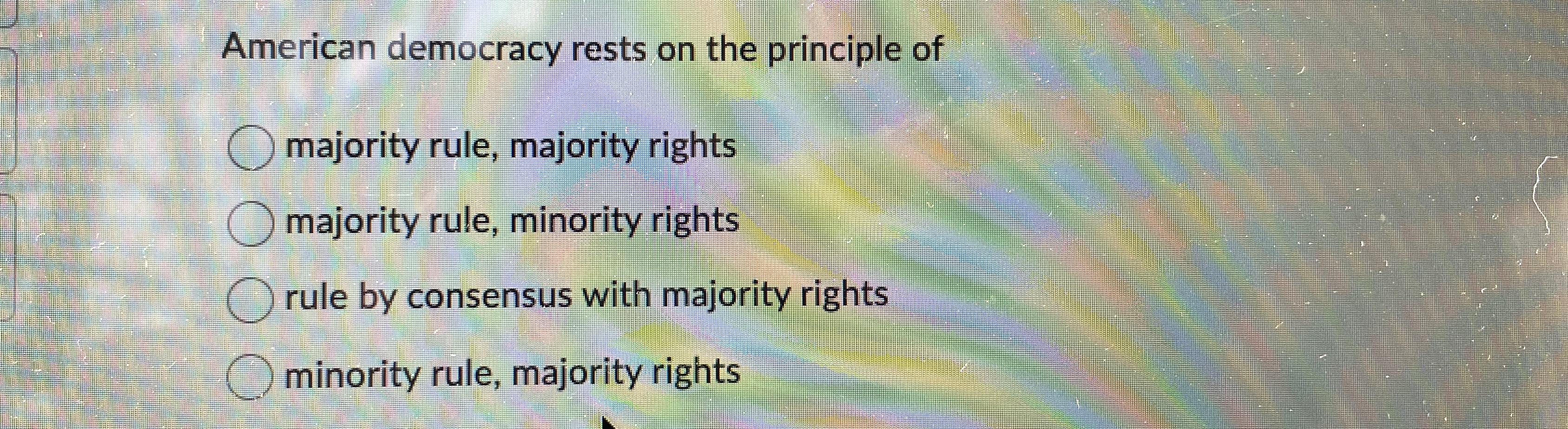 Solved American democracy rests on the principle ofmajority | Chegg.com