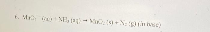 Solved 6. MnO4−(aq)+NH3(aq)→MnO2( s)+N2 | Chegg.com