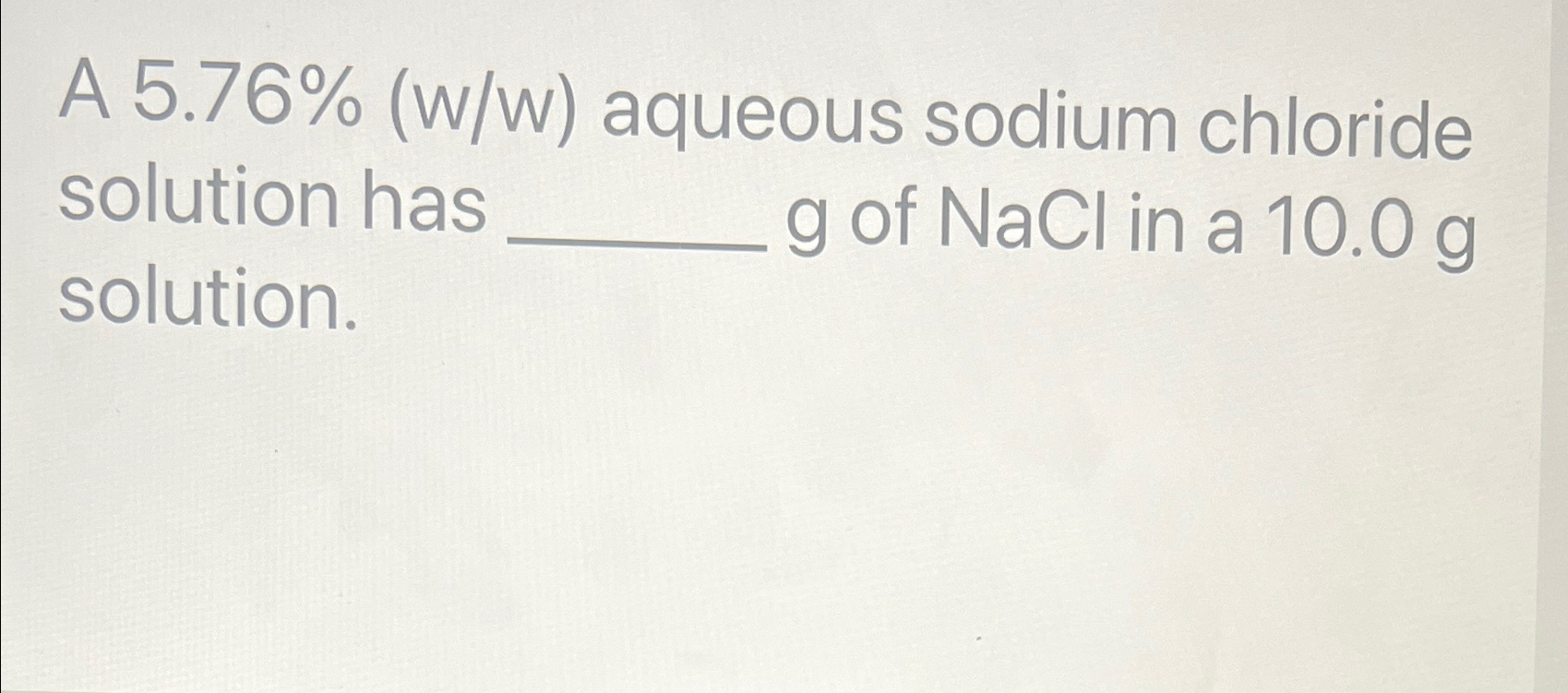 Solved A 5.76% (w/w) ﻿aqueous sodium chloride solution has | Chegg.com