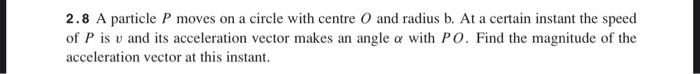 Solved 2.8 A particle P moves on a circle with centre O and | Chegg.com