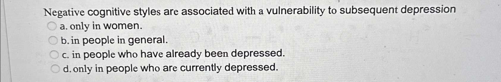 Solved Negative cognitive styles are associated with a | Chegg.com