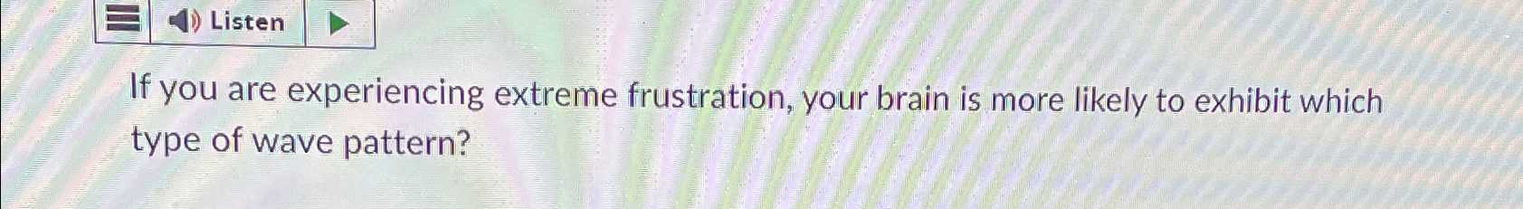 Solved If you are experiencing extreme frustration, your | Chegg.com