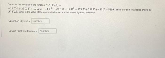 Solved Compute the Hessian of the function f(X,Y,Z)= | Chegg.com