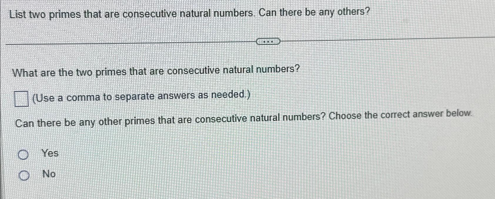 Solved List two primes that are consecutive natural numbers. | Chegg.com