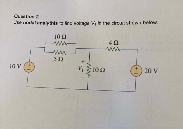 Solved Question 2 Use nodal analythis to find voltage V1 in | Chegg.com