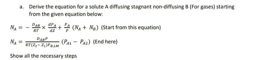 Solved a. Derive the equation for a solute A diffusing | Chegg.com