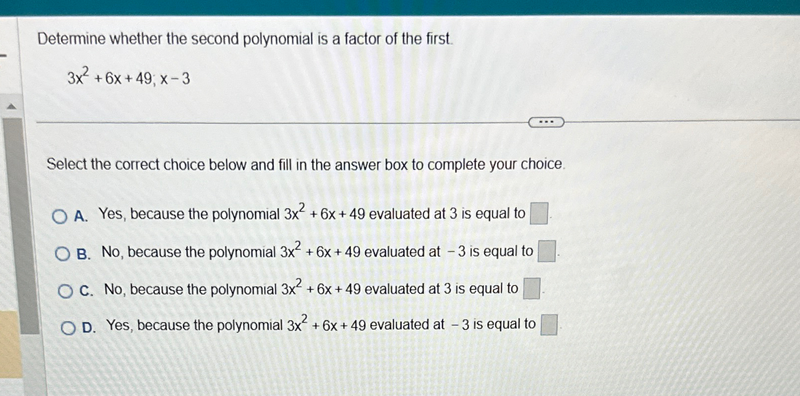 Solved Determine whether the second polynomial is a factor | Chegg.com