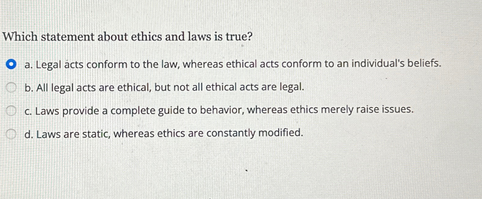 Solved Which statement about ethics and laws is true?a. | Chegg.com