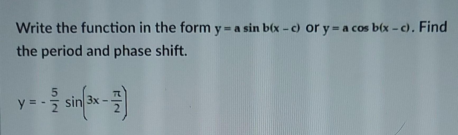 Solved Write the function in the form y = a sin b(x -c) or | Chegg.com