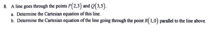 Solved 8. A line goes through the points P(2,3) and Q(3,5). | Chegg.com