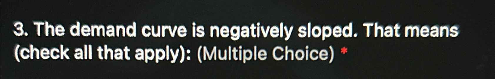 Solved The demand curve is negatively sloped. That means | Chegg.com