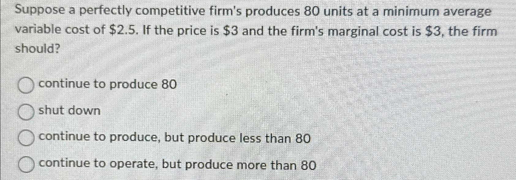 Solved Suppose a perfectly competitive firm's produces 80 | Chegg.com