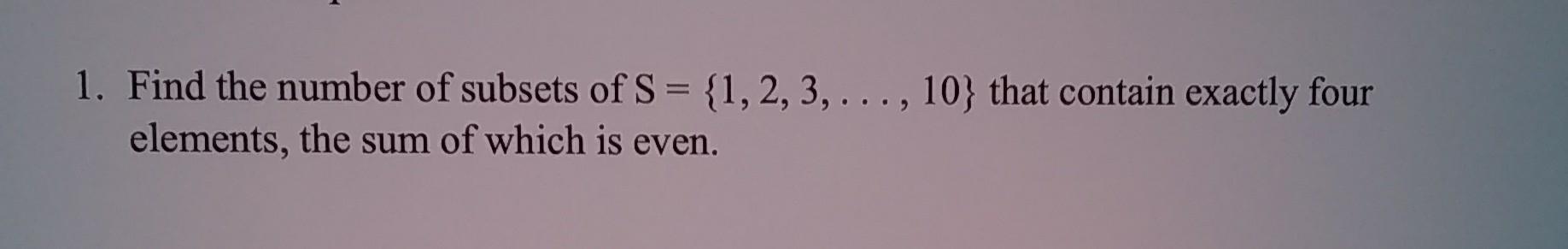 Solved 1. Find the number of subsets of S={1,2,3,…,10} that | Chegg.com