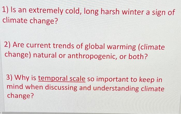 Solved 1) Is an extremely cold, long harsh winter a sign of | Chegg.com