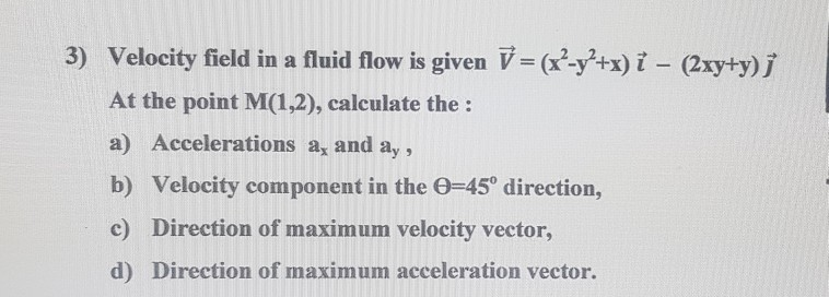 Solved 3) Velocity field in a fluid flow is given V = | Chegg.com