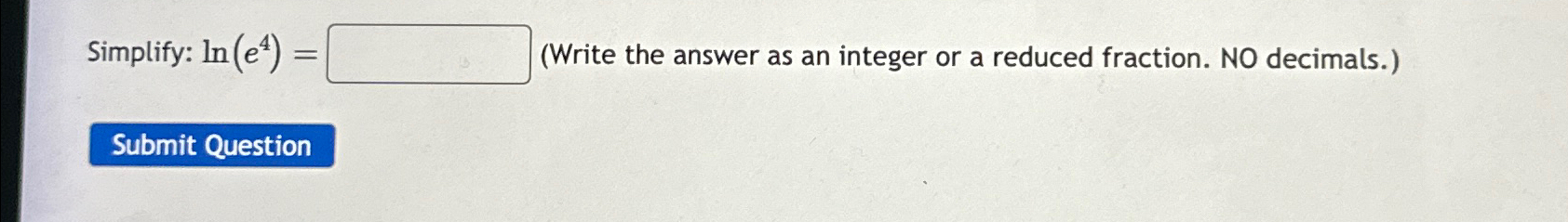 Solved Simplify: ln(e4)=(Write the answer as an integer or a | Chegg.com