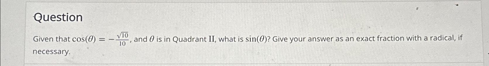 Solved QuestionGiven that cos(θ)=-10210, ﻿and θ ﻿is in | Chegg.com