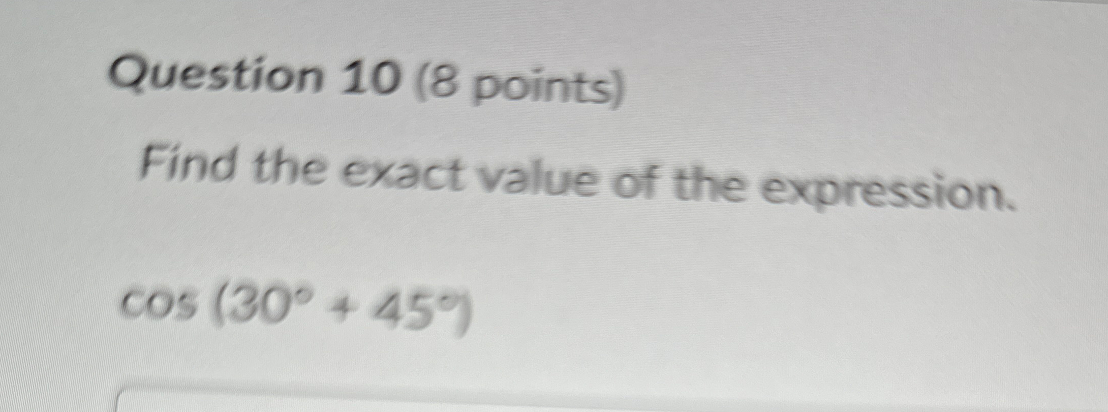 Solved Question 10 (8 ﻿points)Find the exact value of the | Chegg.com