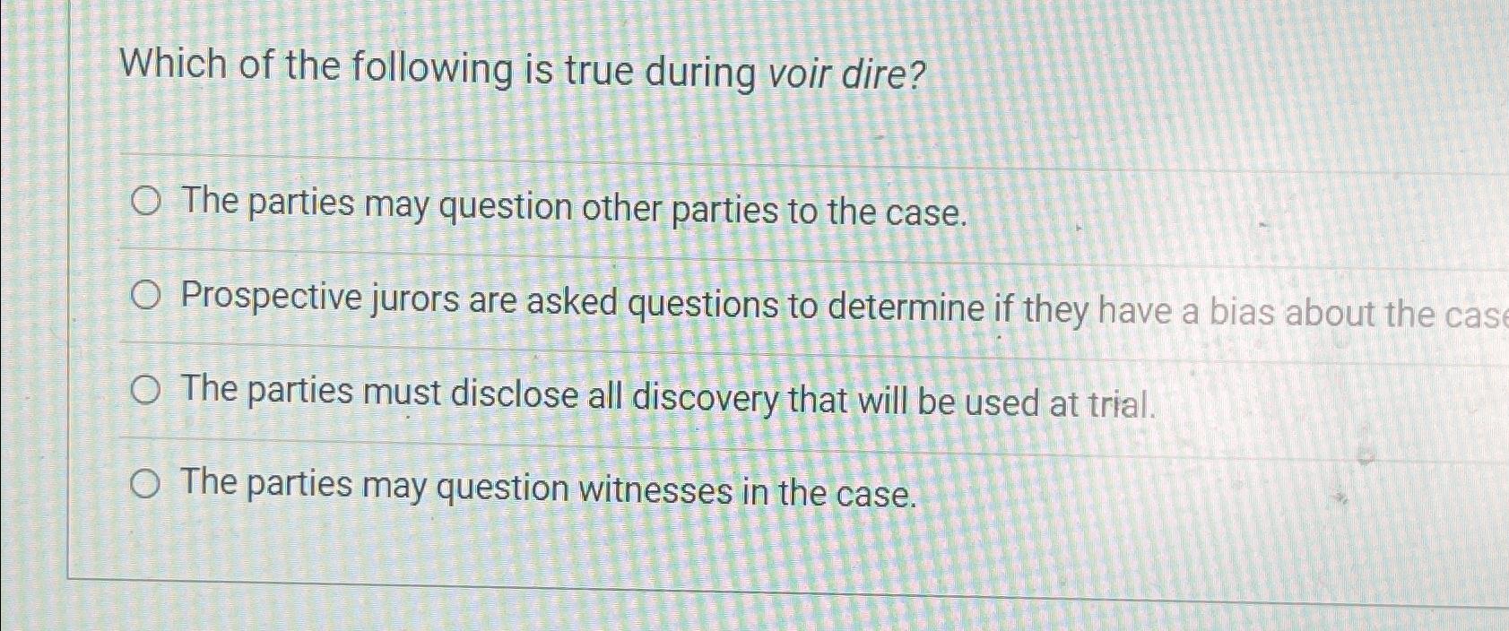 Solved Which of the following is true during voir dire?The | Chegg.com
