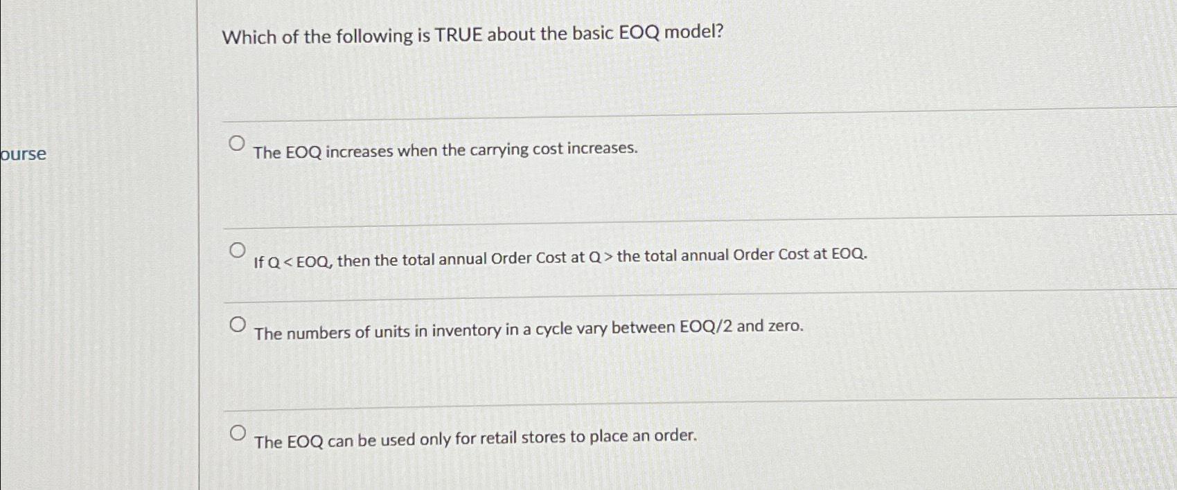 Solved Which of the following is TRUE about the basic EOQ | Chegg.com