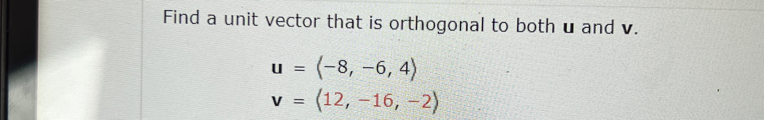 Solved Find a unit vector that is orthogonal to both u ﻿and | Chegg.com