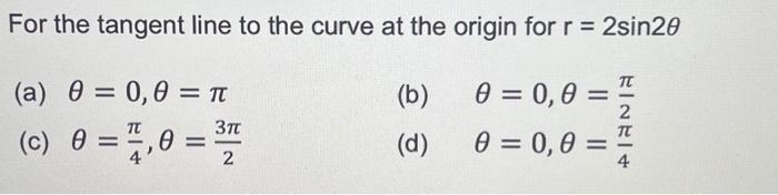Solved For the tangent line to the curve at the origin for | Chegg.com