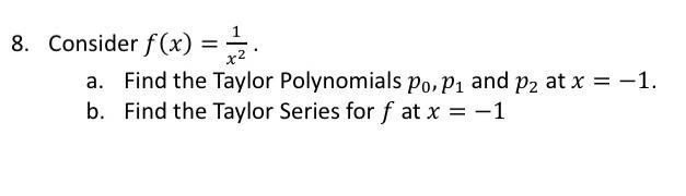Solved 8. Consider f(x)=x21. a. Find the Taylor Polynomials | Chegg.com