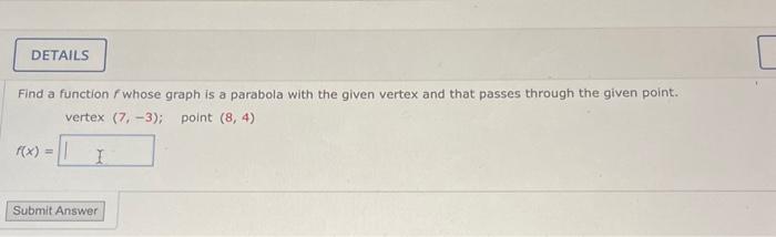 Solved Find a function f whose graph is a parabola with the | Chegg.com
