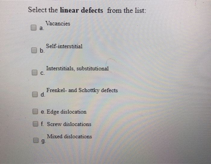 Solved Select the linear defects from the list: Vacancies a. | Chegg.com