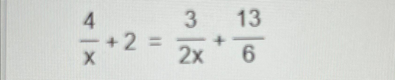 Solved 4x+2=32x+136 | Chegg.com