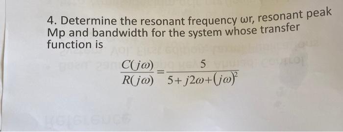 Solved 4. Determine the resonant frequency wr, resonant peak | Chegg.com