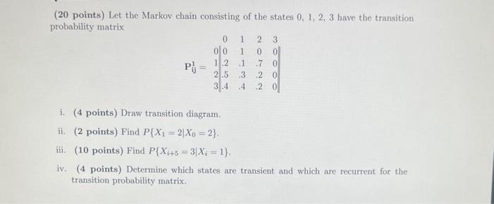 Solved (20 points) Let the Markov chain consisting of the | Chegg.com