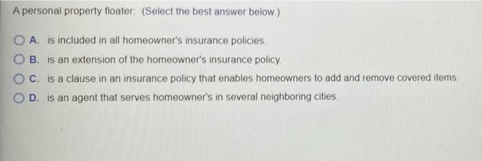 Solved A personal property floater. (Select the best answer | Chegg.com