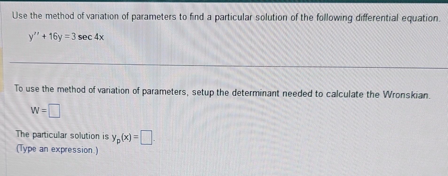 Solved Use The Method Of Variation Of Parameters To Find A