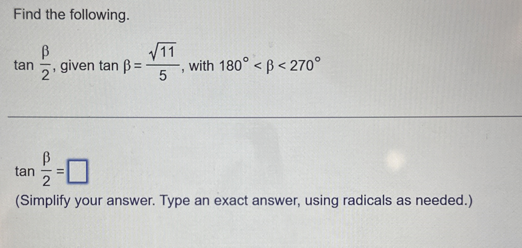 Solved Find the following.tan(β2), ﻿given tanβ=1125, ﻿with | Chegg.com
