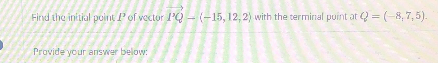 Solved Find the initial point P ﻿of vector | Chegg.com