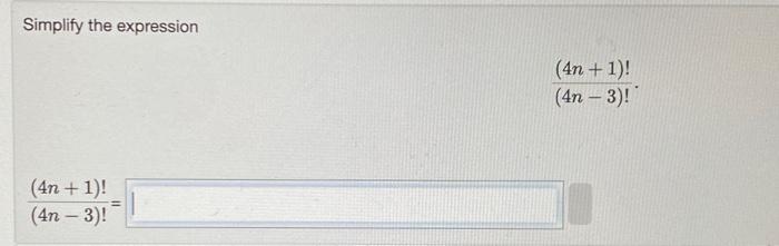 Solved Simplify the expression (4n−3)!(4n+1)! | Chegg.com